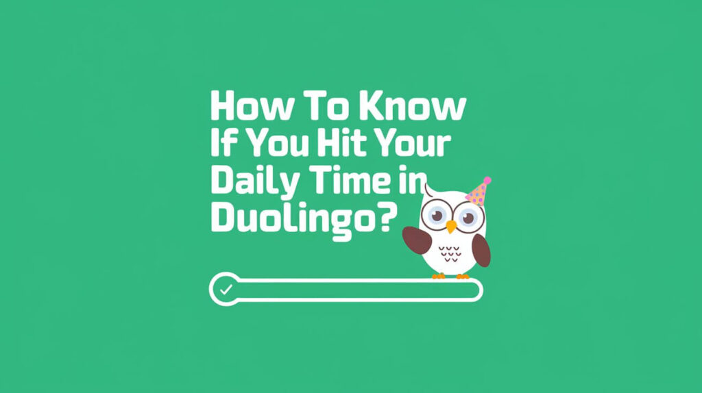 How To Know If You Hit Your Daily Time In Duolingo?